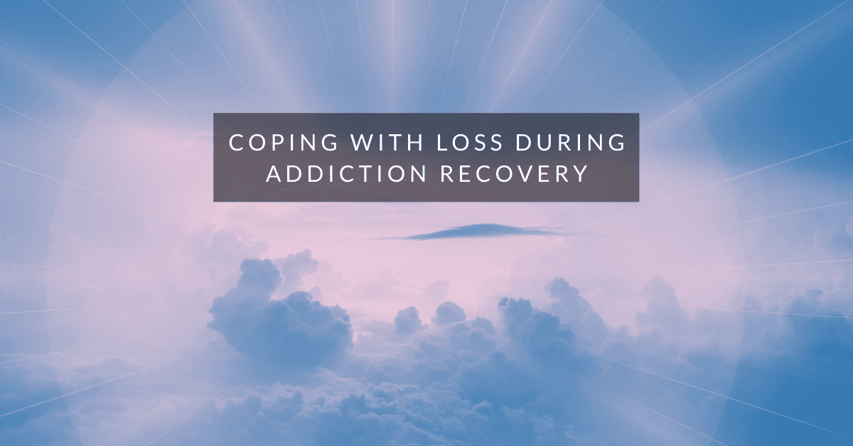 Coping With Loss During Addiction Recovery | Los Angeles, CA